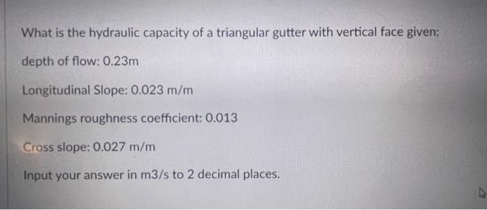 Solved What is the hydraulic capacity of a triangular gutter | Chegg.com