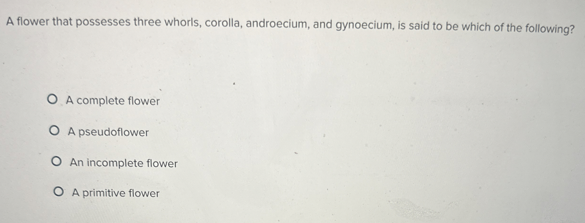 Solved A flower that possesses three whorls, corolla, | Chegg.com