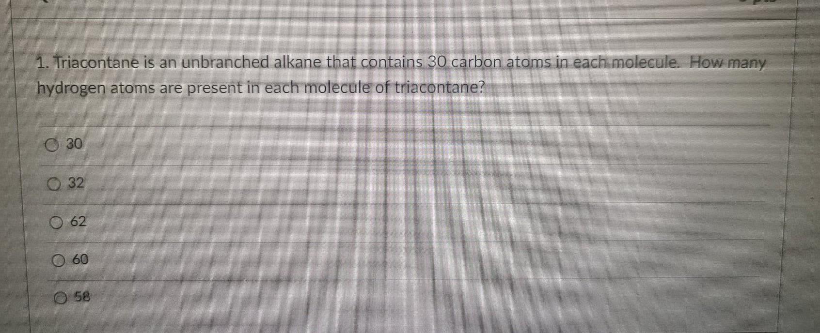 Solved 1. Triacontane is an unbranched alkane that contains | Chegg.com