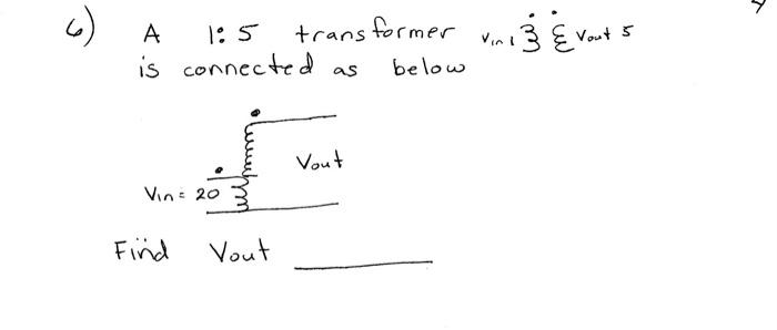 Solved A 1:5 transformer vin ,3˙ε˙vout 5 is connected as | Chegg.com