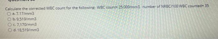 Solved Calculate the corrected WBC count for the following: | Chegg.com