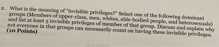 2. What is the meaning of "invisible privileges?" | Chegg.com