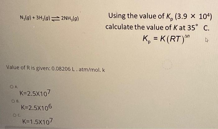 Solved N2(g)+3H2(g)⇌2NH3(g) Using the value of Kp(3.9×104) | Chegg.com