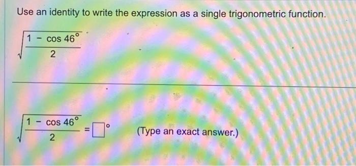 Solved use an identity to write the expression as a single | Chegg.com