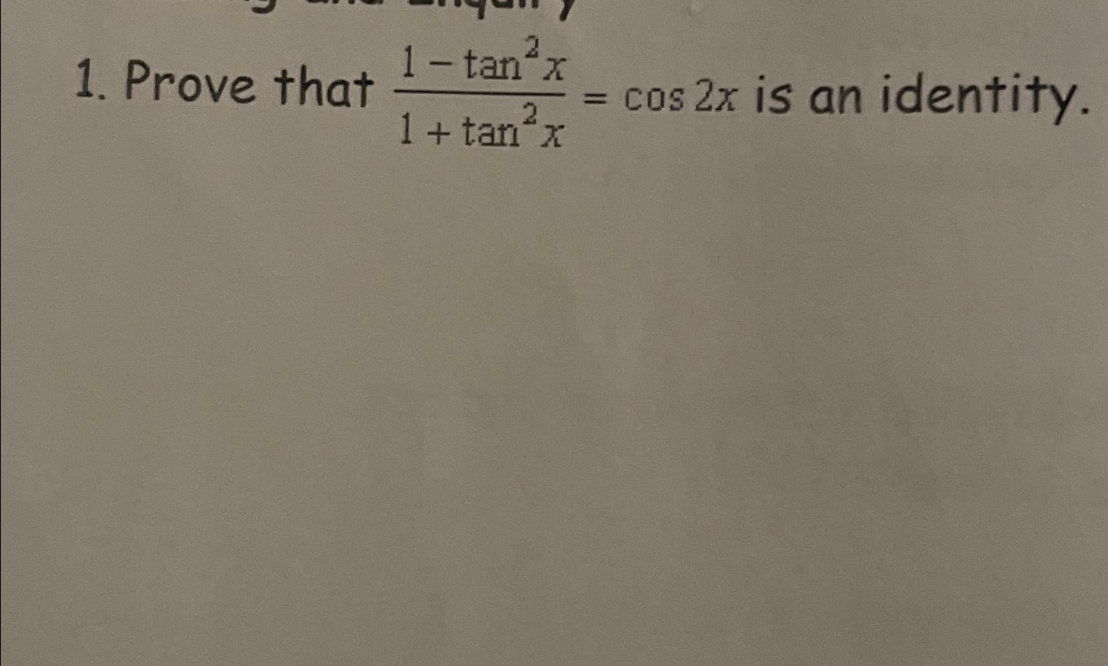 Solved Prove that 1-tan2x1+tan2x=cos2x ﻿is an identity. | Chegg.com