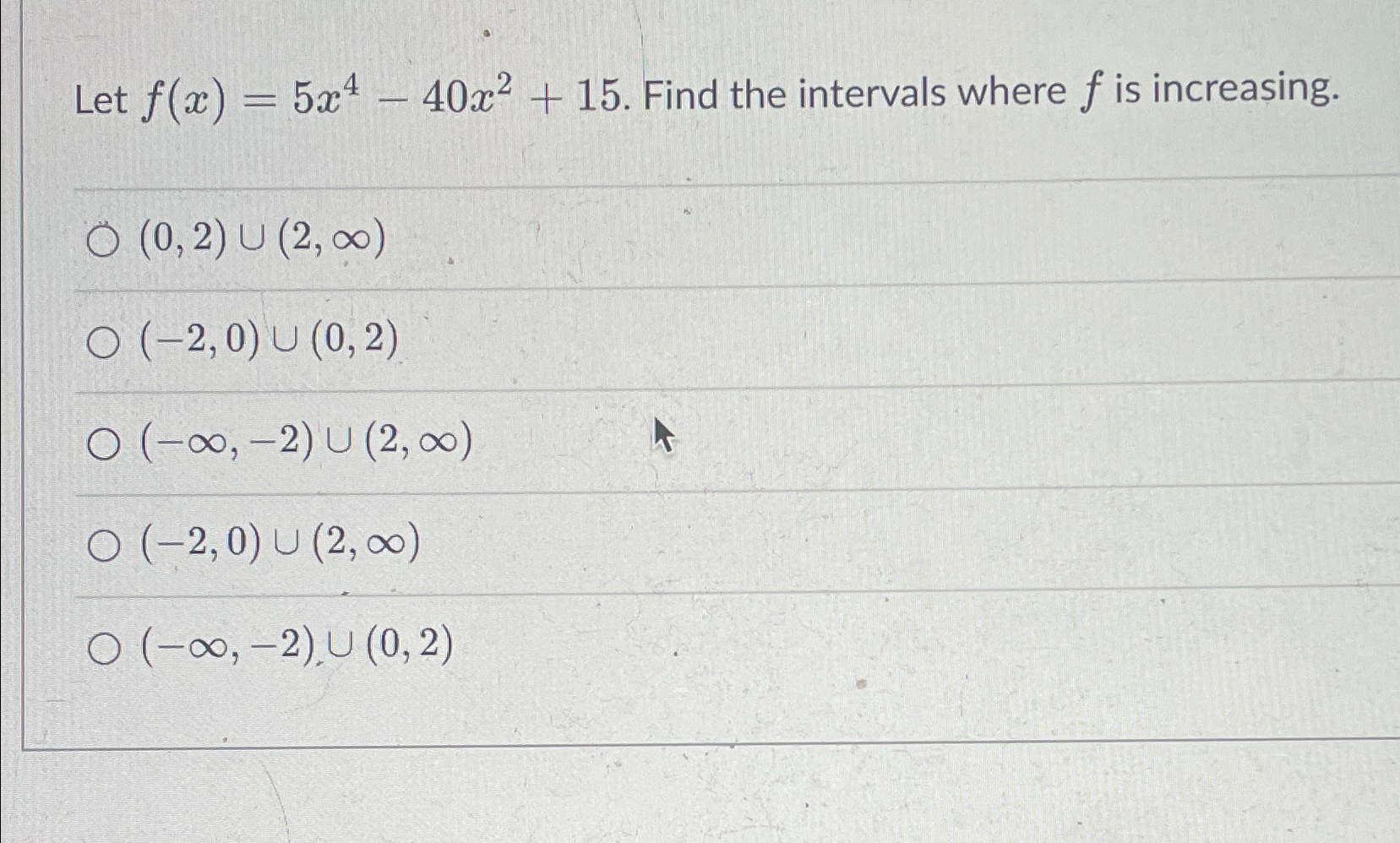 Let f(x)=5x4-40x2+15. ﻿Find the intervals where f ﻿is | Chegg.com