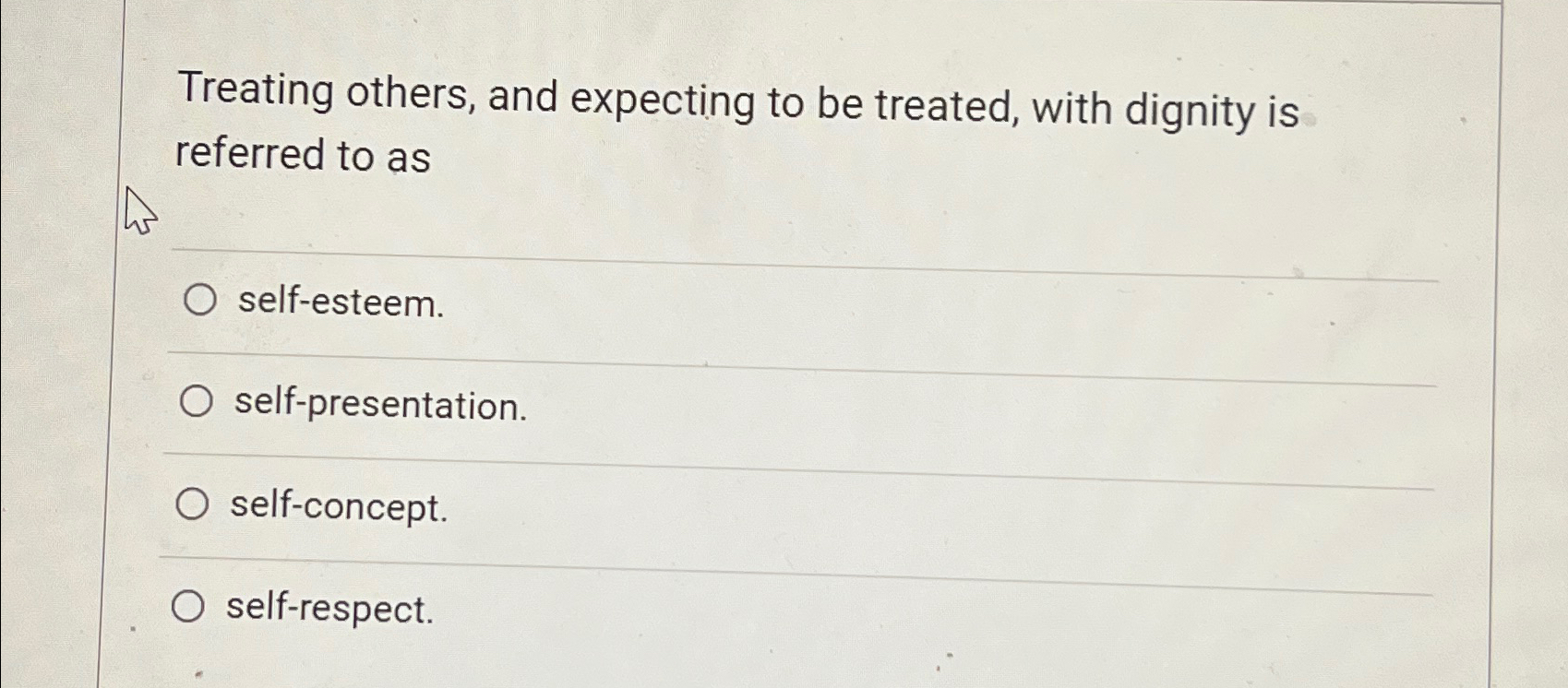 Solved Treating others, and expecting to be treated, with | Chegg.com