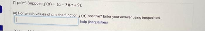 Solved (1 point) Suppose f(a)=(a−3)(a+9). (a) For which | Chegg.com