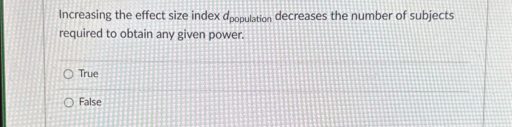 Solved Increasing The Effect Size Index Dpopulation