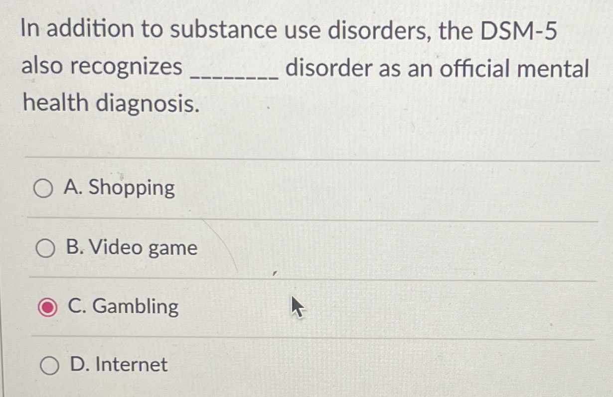 Solved In addition to substance use disorders, the DSM-5 | Chegg.com