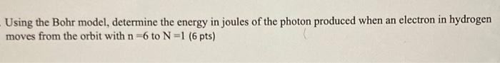 Solved Using The Bohr Model Determine The Energy In Joules