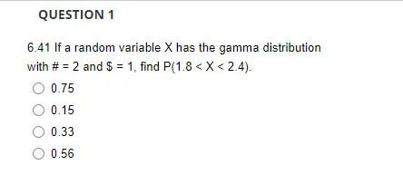 Solved QUESTION 1 6.41 If a random variable X has the gamma | Chegg.com