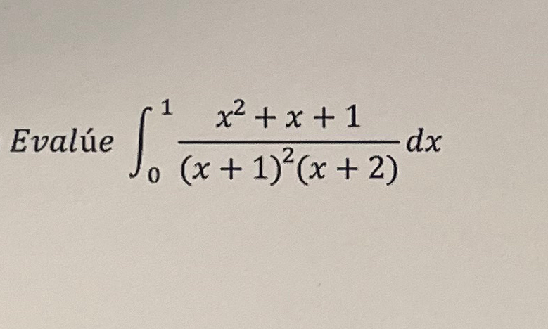 Solved Evalúe ∫01x2+x+1(x+1)2(x+2)dx | Chegg.com
