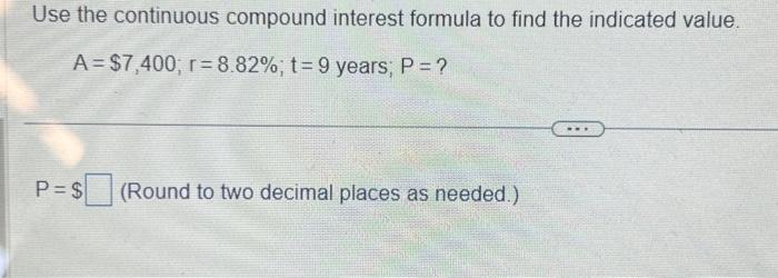 Solved Use the continuous compound interest formula to find | Chegg.com