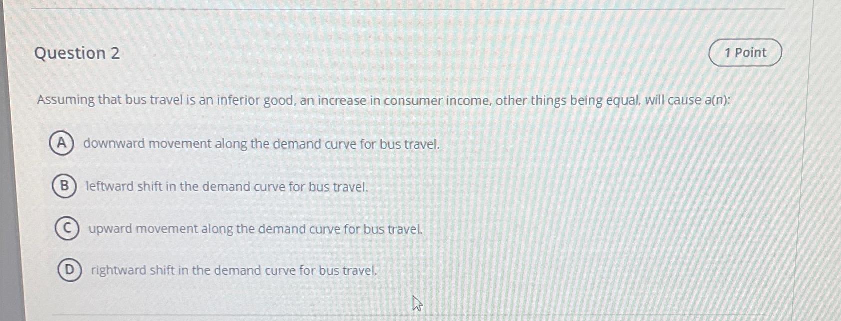 Solved Question 2Assuming that bus travel is an inferior | Chegg.com