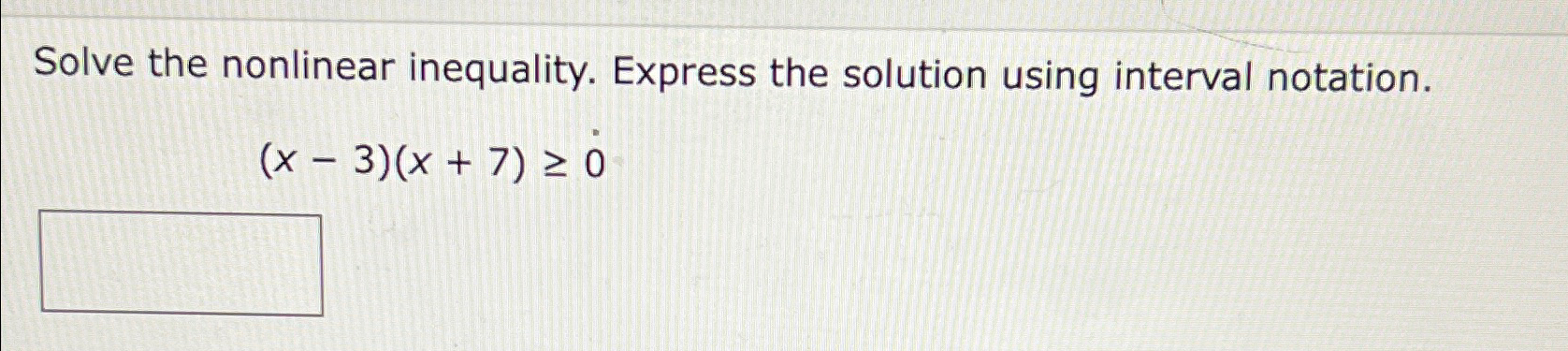 Solved Solve the nonlinear inequality. Express the solution | Chegg.com