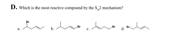 Solved D. Which is the most reactive compound by the SN2 | Chegg.com