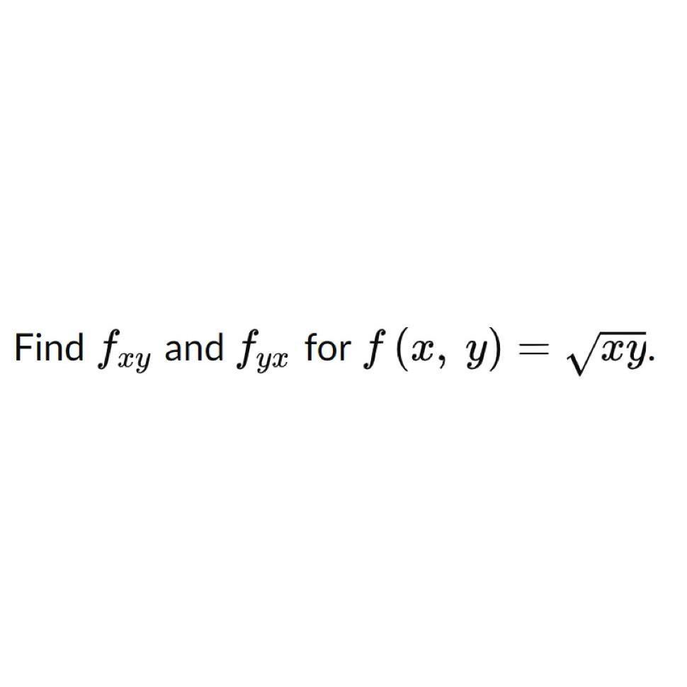 Solved Find fxy ﻿and fyx ﻿for f(x,y)=xy2. | Chegg.com