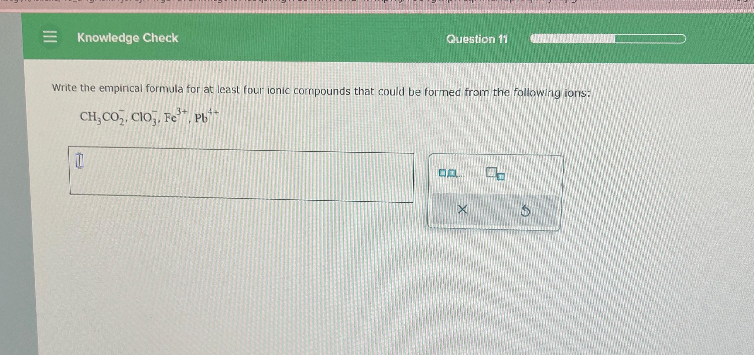 Solved Knowledge CheckQuestion 11Write the empirical formula | Chegg.com