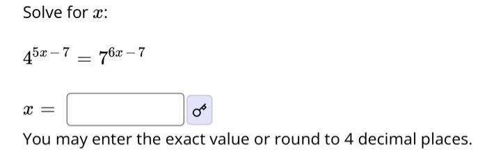 Solved Solve for x : 45x−7=76x−7 x= You may enter the exact | Chegg.com