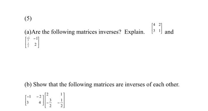Solved (5) 14 21 ? 리 (a)Are the following matrices inverses? | Chegg.com