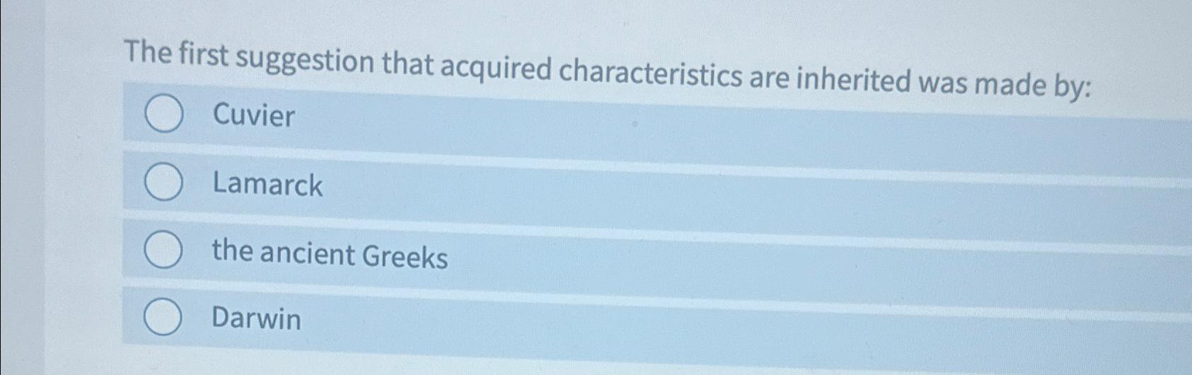 Solved The first suggestion that acquired characteristics | Chegg.com