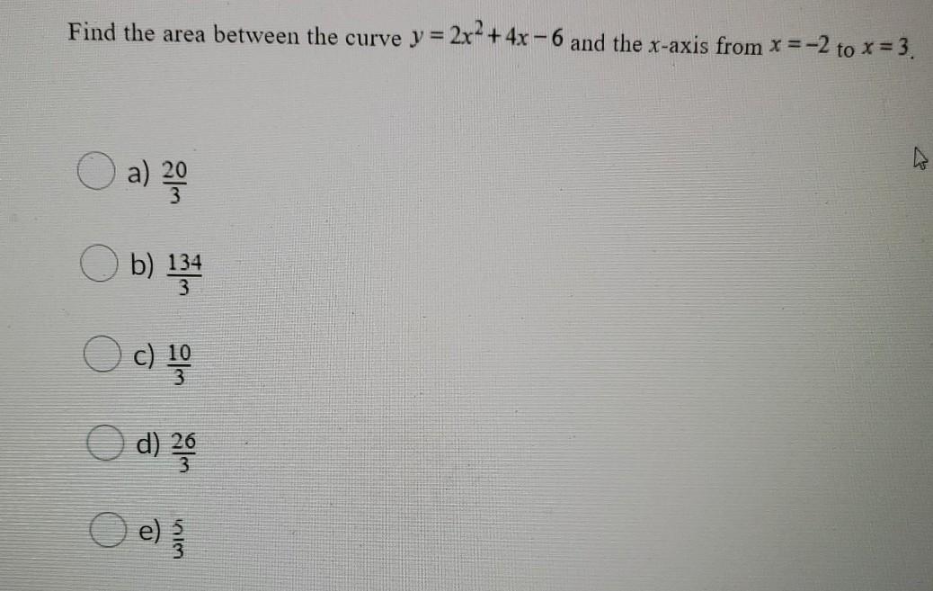 Solved Find the area between the curve y = 2x2 + 4x - 6 and | Chegg.com