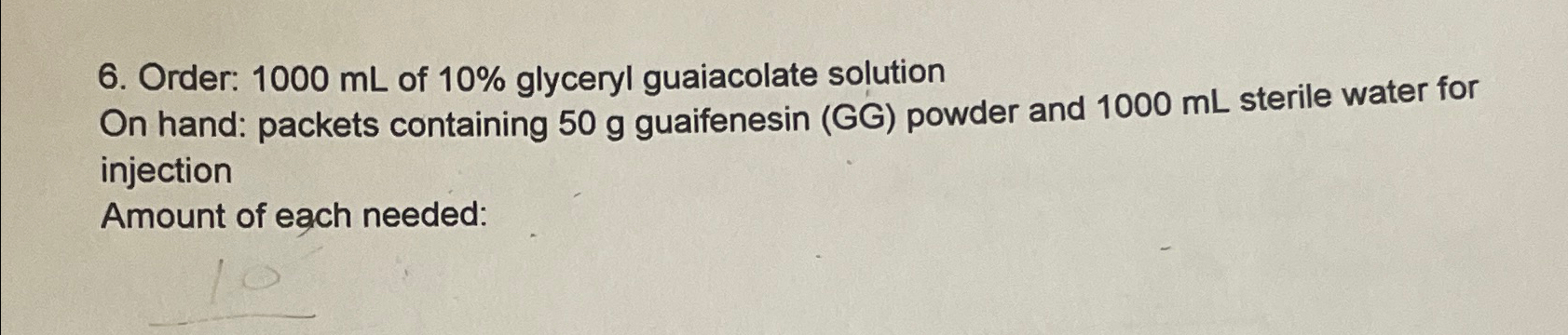 Solved Order: 1000mL ﻿of 10% ﻿glyceryl guaiacolate solution | Chegg.com