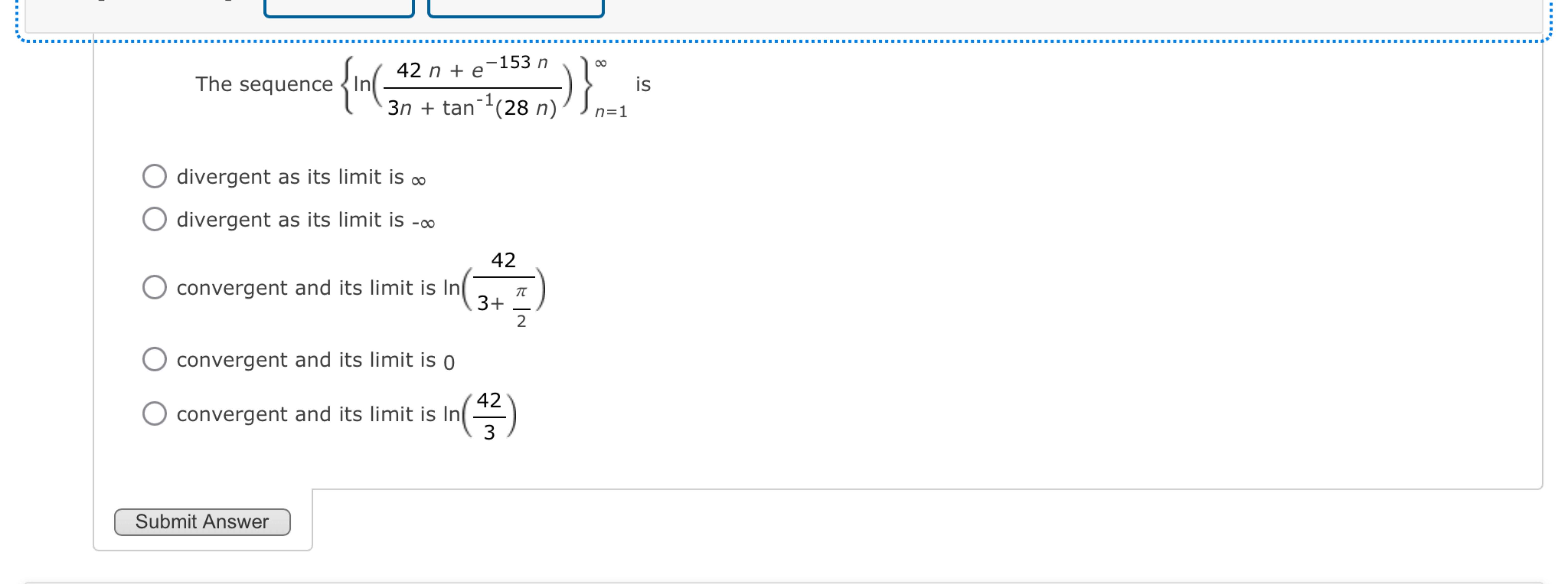 Solved The sequence {ln(42n+e-153n3n+tan-1(28n))}n=1∞ | Chegg.com
