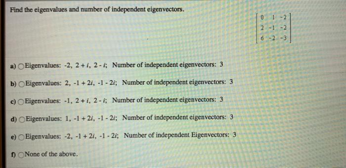 Solved Find the eigenvalues and number of independent | Chegg.com