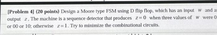 Solved [Problem 4] (20 points) Design a Moore type FSM using | Chegg.com