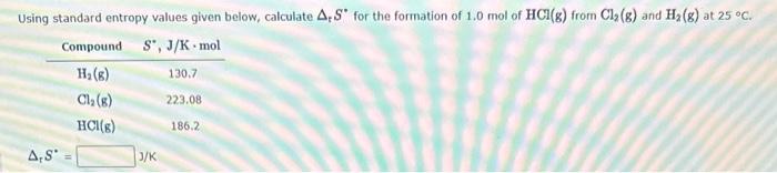 Solved Using standard entropy values given below, calculate | Chegg.com