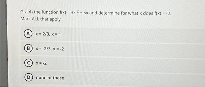 Solved Graph the function f(x)=3x2+5x and determine for what | Chegg.com