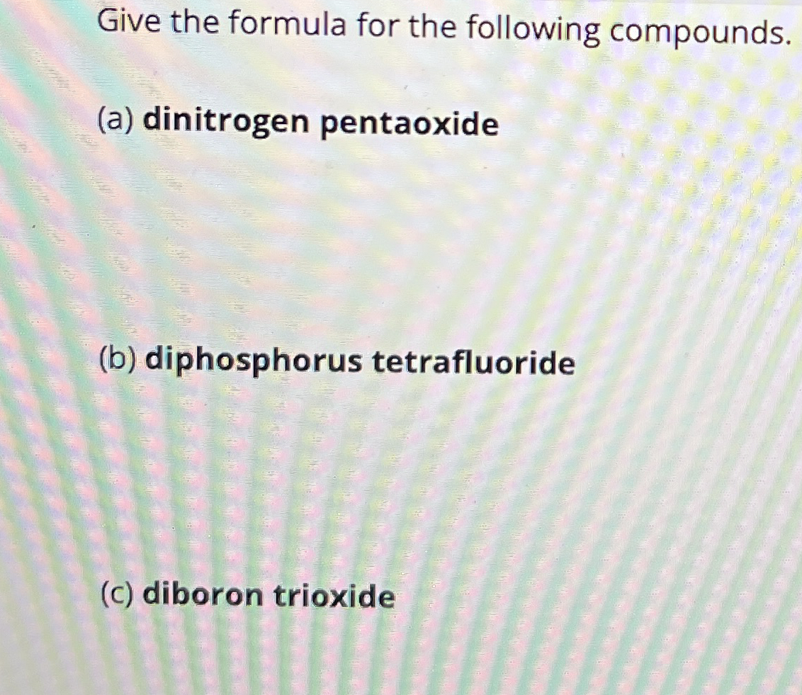 Solved Give the formula for the following compounds.(a) | Chegg.com