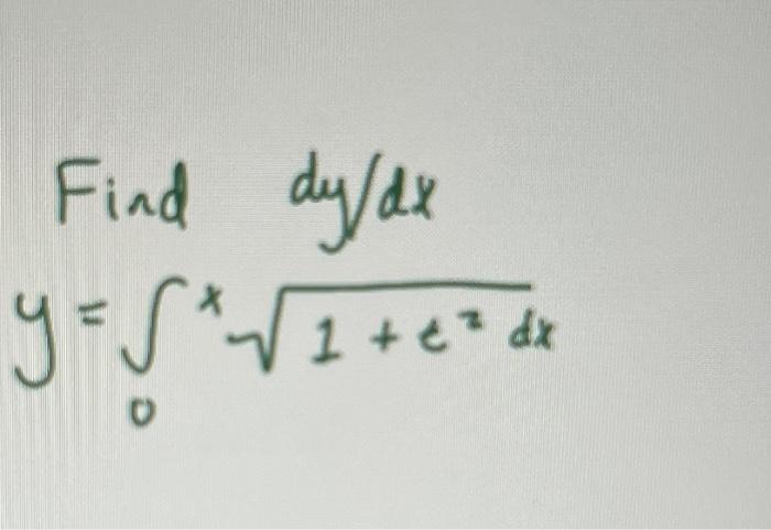 Solved Find dy/dx y=∫0x1+t2dx | Chegg.com