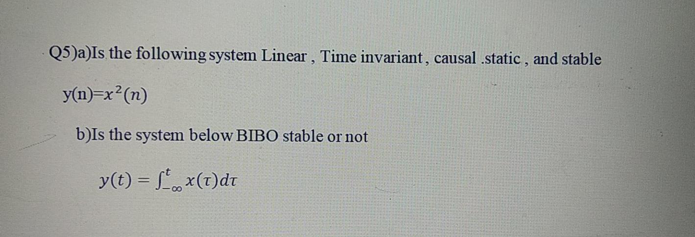 Solved Q5)a)Is the following system Linear , Time invariant, | Chegg.com