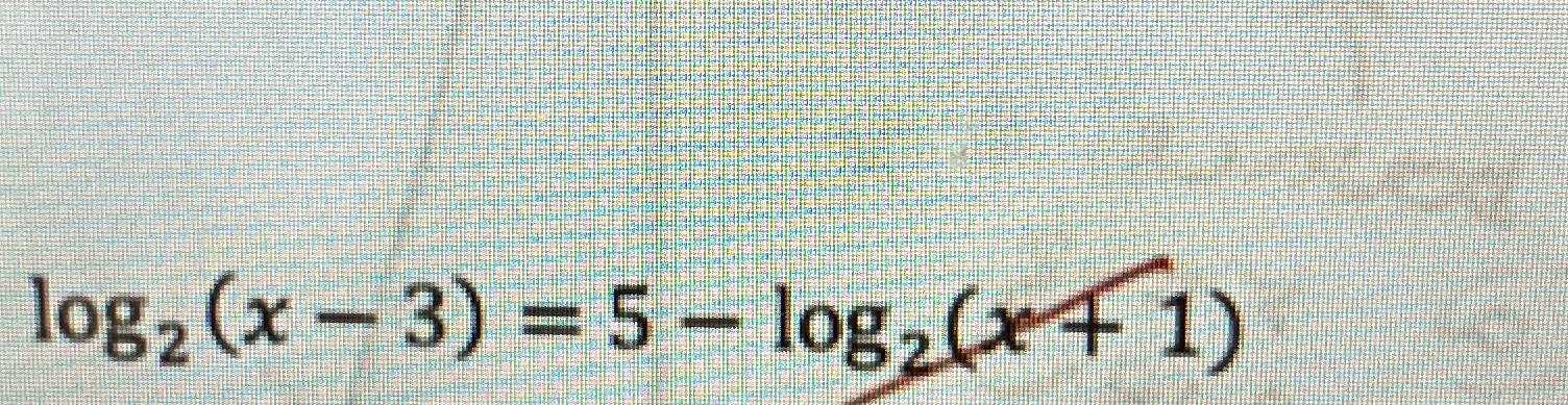 Solved log2(x-3)=5-log2(x+1) | Chegg.com