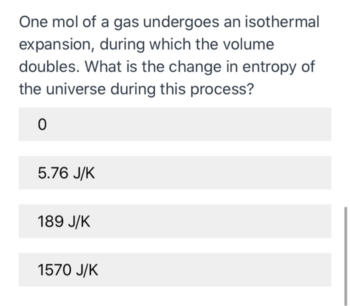 Solved One mol of a gas undergoes an isothermal expansion, | Chegg.com