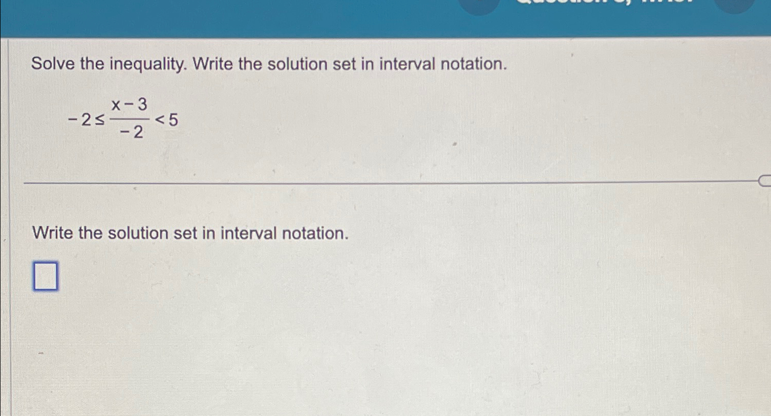 Solved Solve the inequality. Write the solution set in | Chegg.com