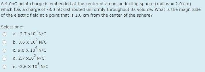 Solved A 4.0nc point charge is embedded at the center of a | Chegg.com
