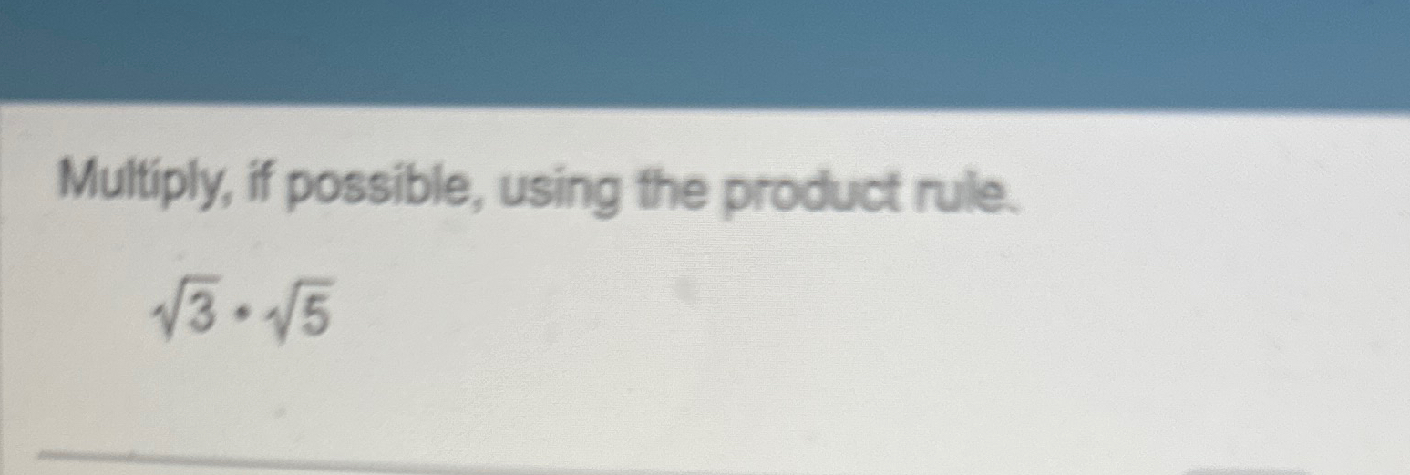 Solved Multiply, if possible, using the product rule.32*52 | Chegg.com