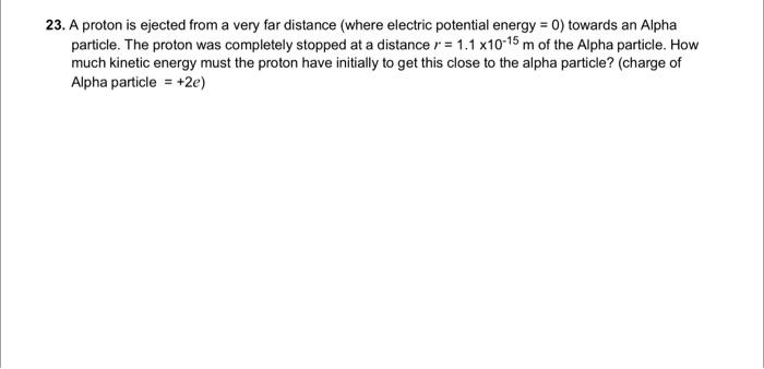 Solved 23. A proton is ejected from a very far distance | Chegg.com