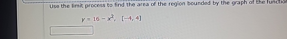 Solved Use the limit process to find the area of the region | Chegg.com