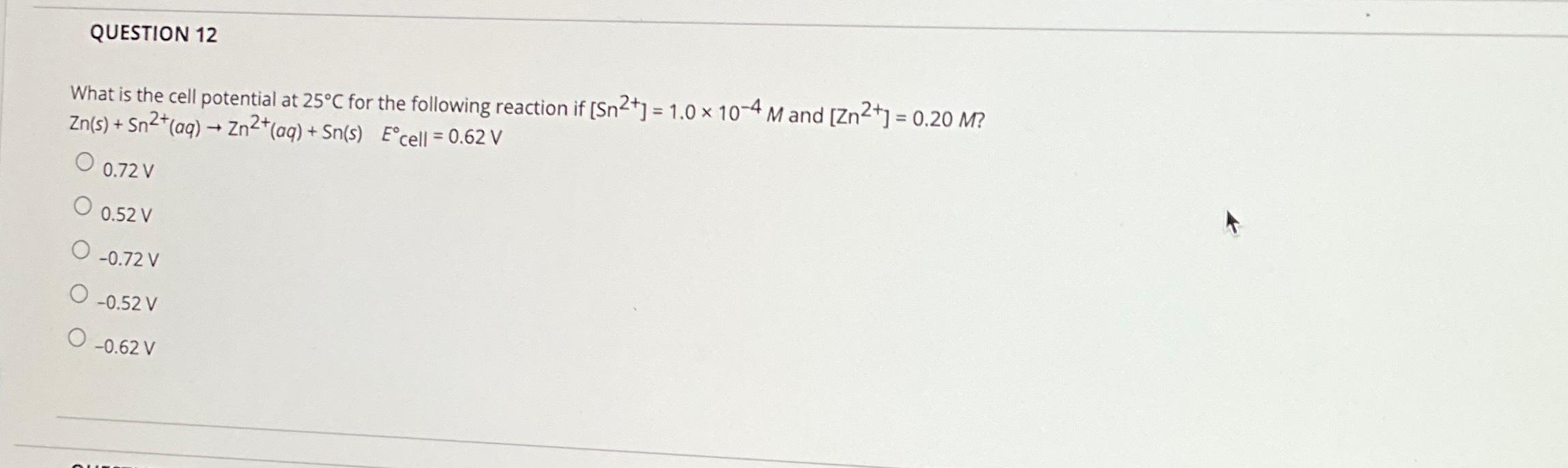 Solved QUESTION 12What is the cell potential at 25°C ﻿for | Chegg.com
