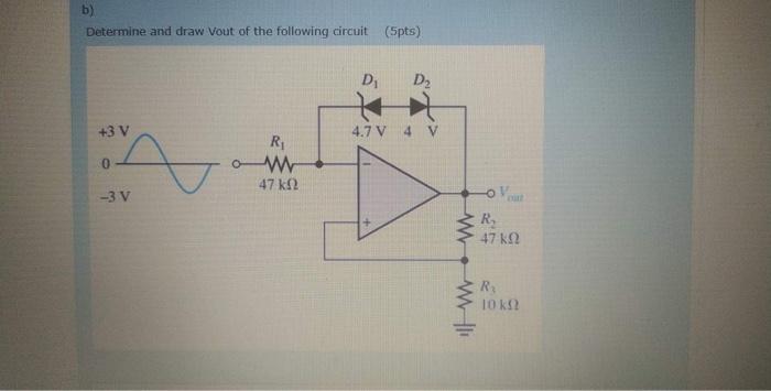 Solved b) Determine and draw Vout of the following circuit | Chegg.com