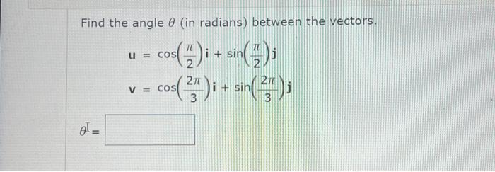 Solved Find the angle θ (in radians) between the vectors. | Chegg.com