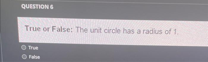 Solved True or False: The unit circle has a radius of 1 True | Chegg.com