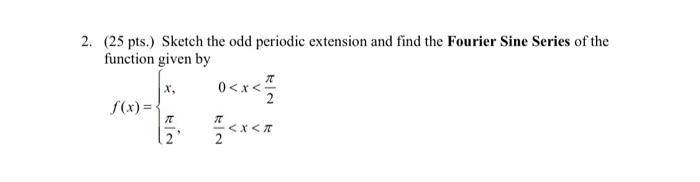 Solved 2. (25 pts.) Sketch the odd periodic extension and | Chegg.com