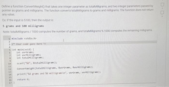 Solved Define a function ConvertWeight() that takes one | Chegg.com