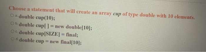 Solved Choose a statement that will create an array cup of | Chegg.com